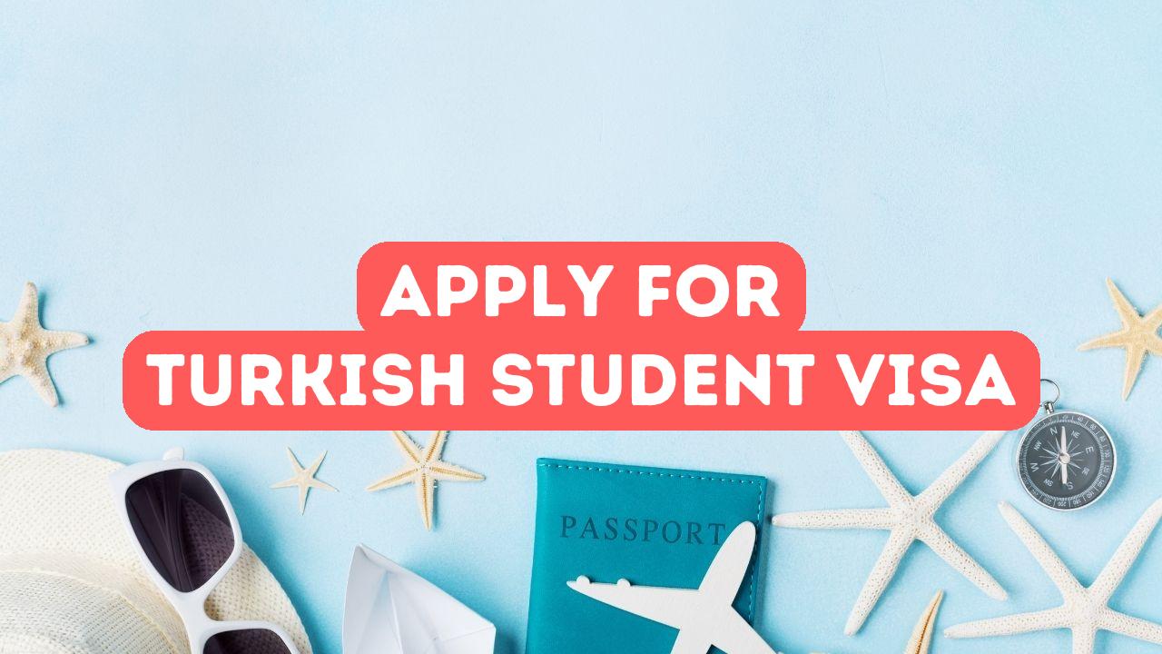 How to Apply for a Student Visa in Turkey