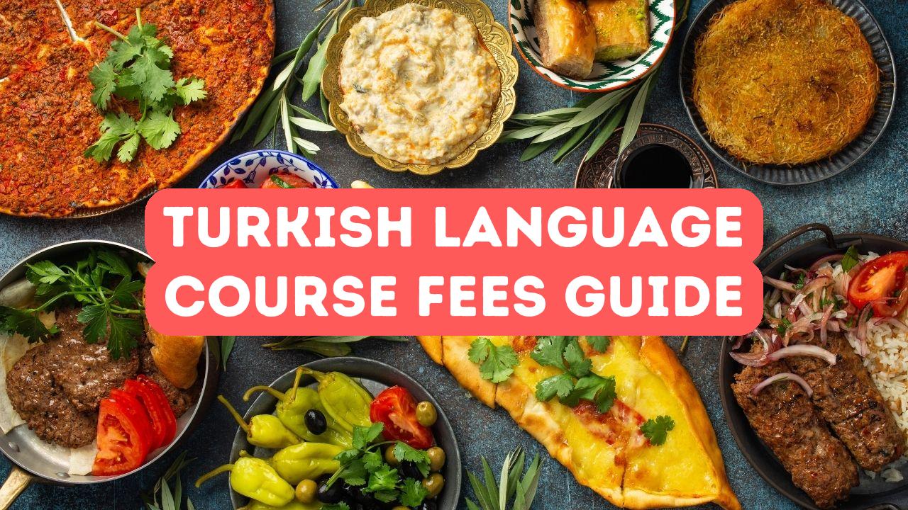 Guide to Turkish Language Course Fees and Costs