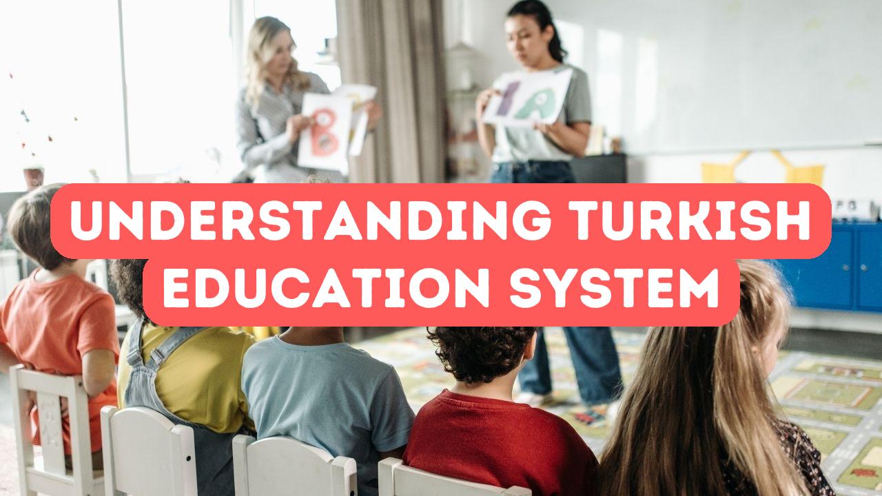 Understanding Turkish Education System for Foreigners
