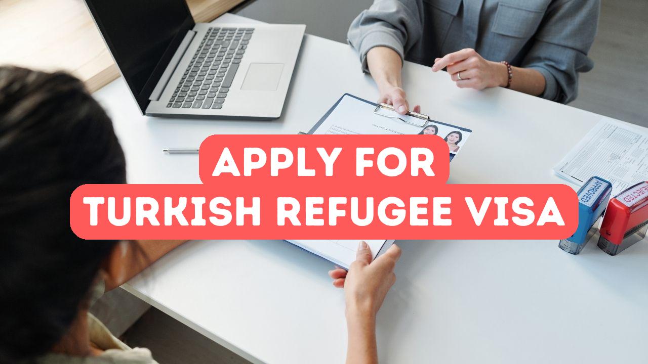 How to Apply for a Turkish Refugee Visa