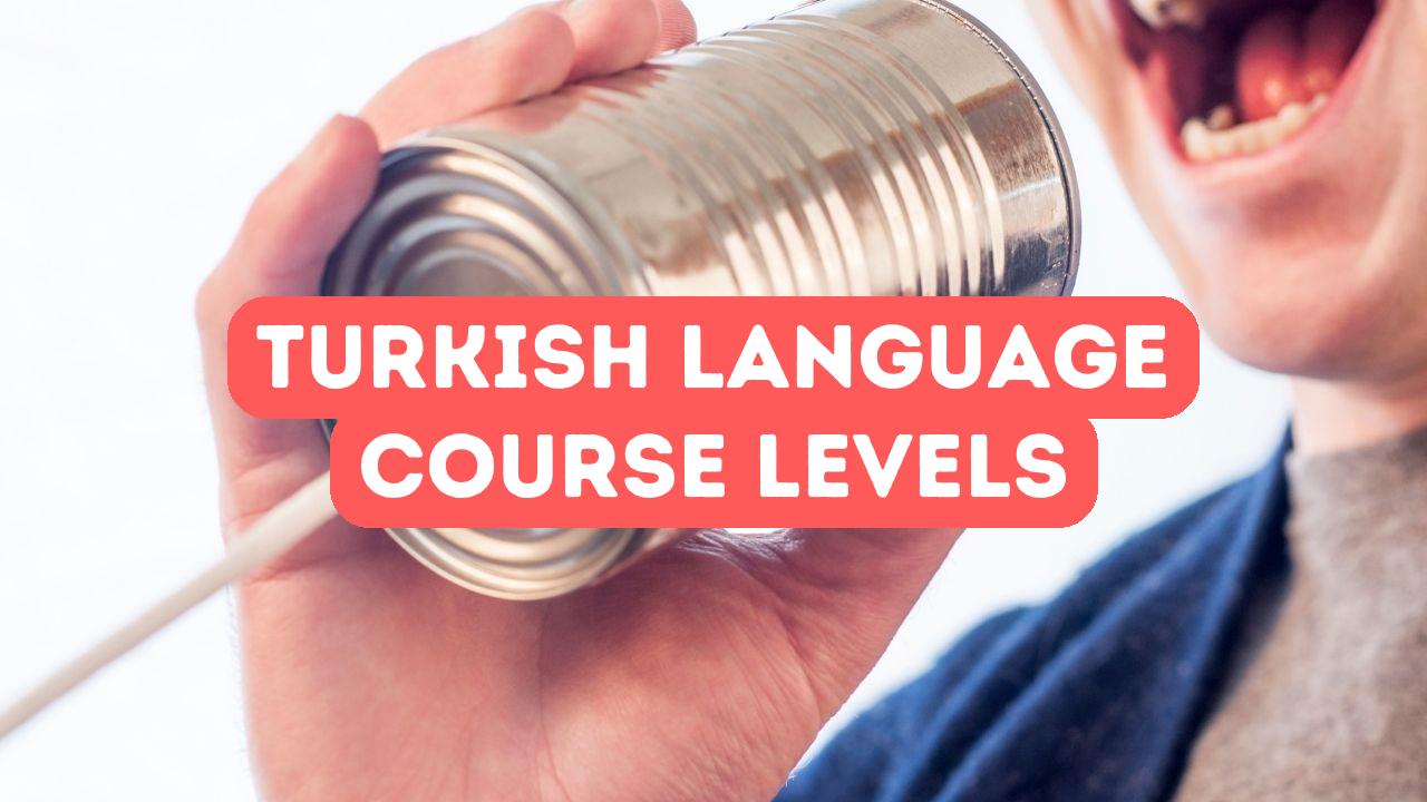 Guide to Turkish Language Course Levels