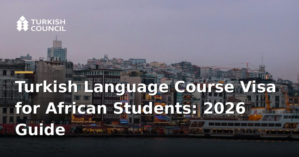 Turkish Language Course Visa for African Students 2026
