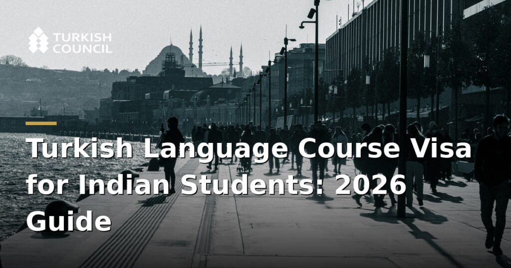 Turkish Language Course Visa for Indian Students 2026